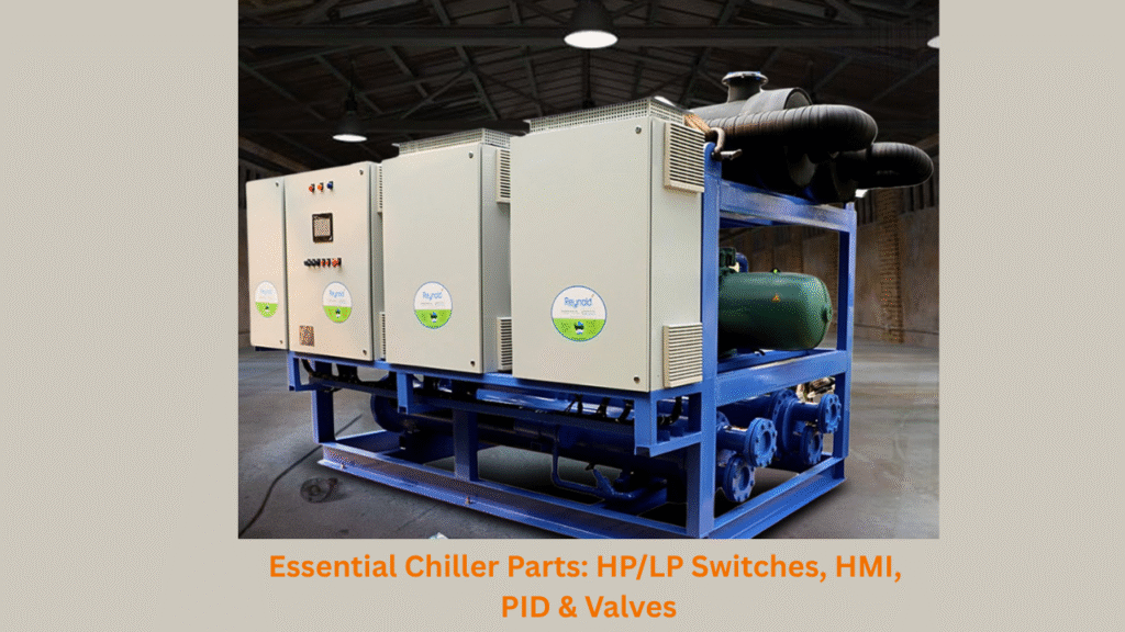 Essential Chiller Parts: HP/LP Switches, HMI, PID & Valves